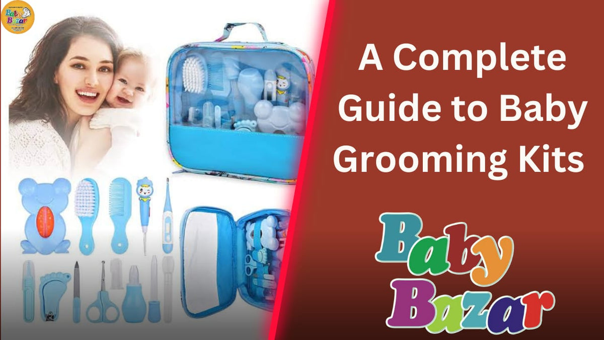 Complete Guide to Baby Grooming Kits Available at Baby Bazar at Very ...