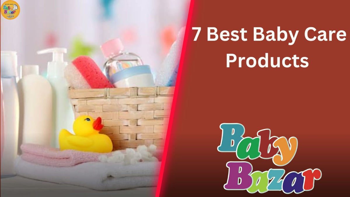 7 Best Baby Care Products Every Parent Need to Know – Baby Bazar